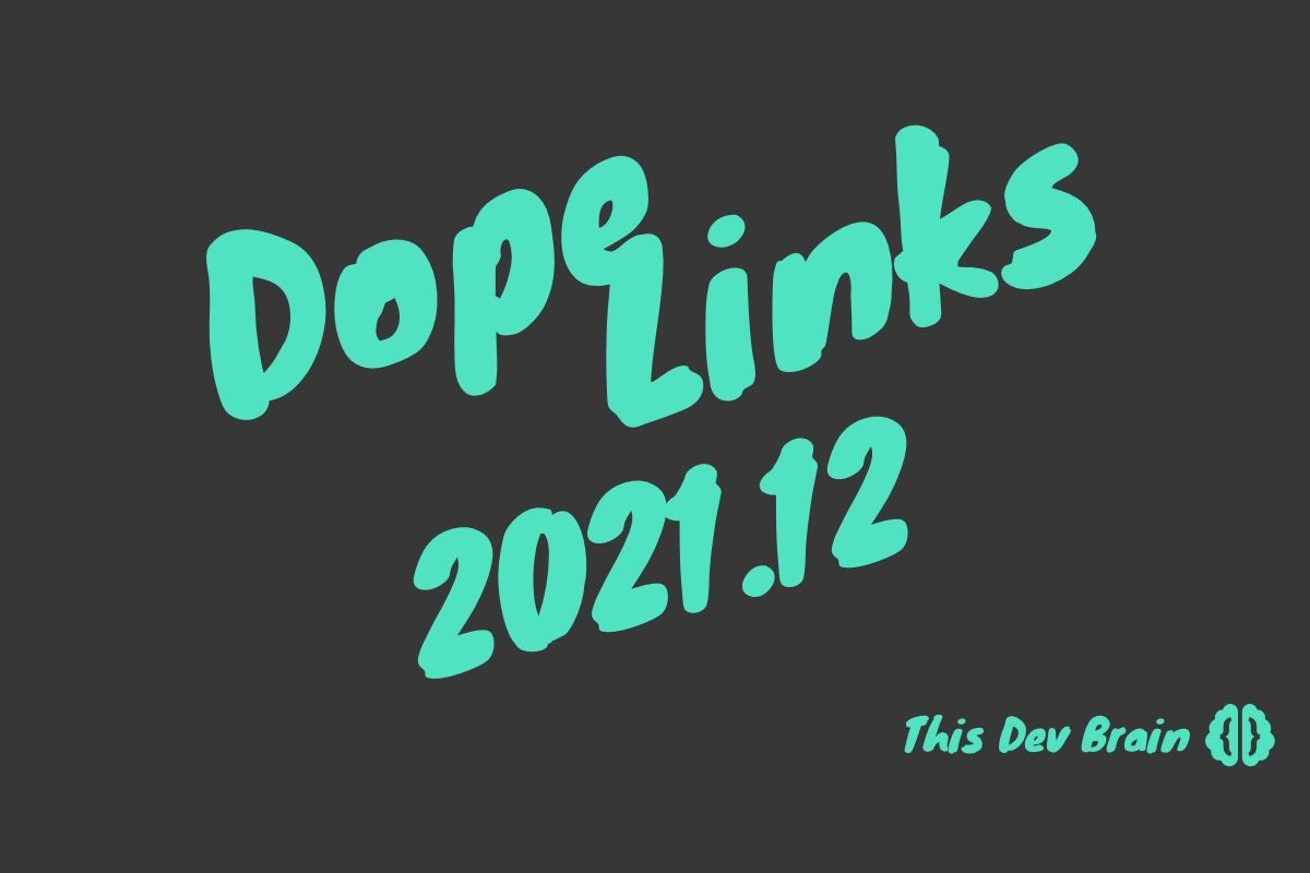 Dope Links 2021.12 | This Dev Brain by Michal Tynior | This Dev Brain by Michal Tynior