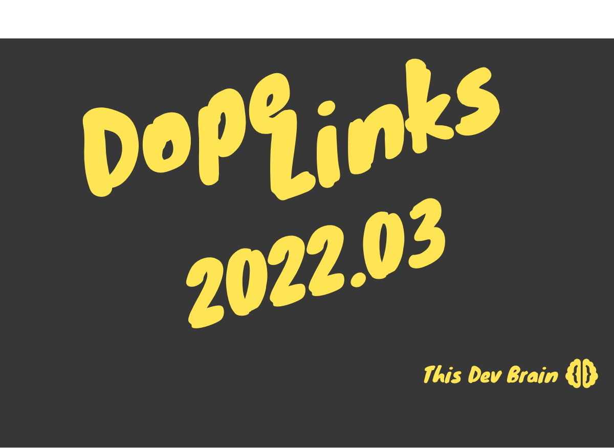 Dope Links 2022.03 | This Dev Brain by Michal Tynior | This Dev Brain ...